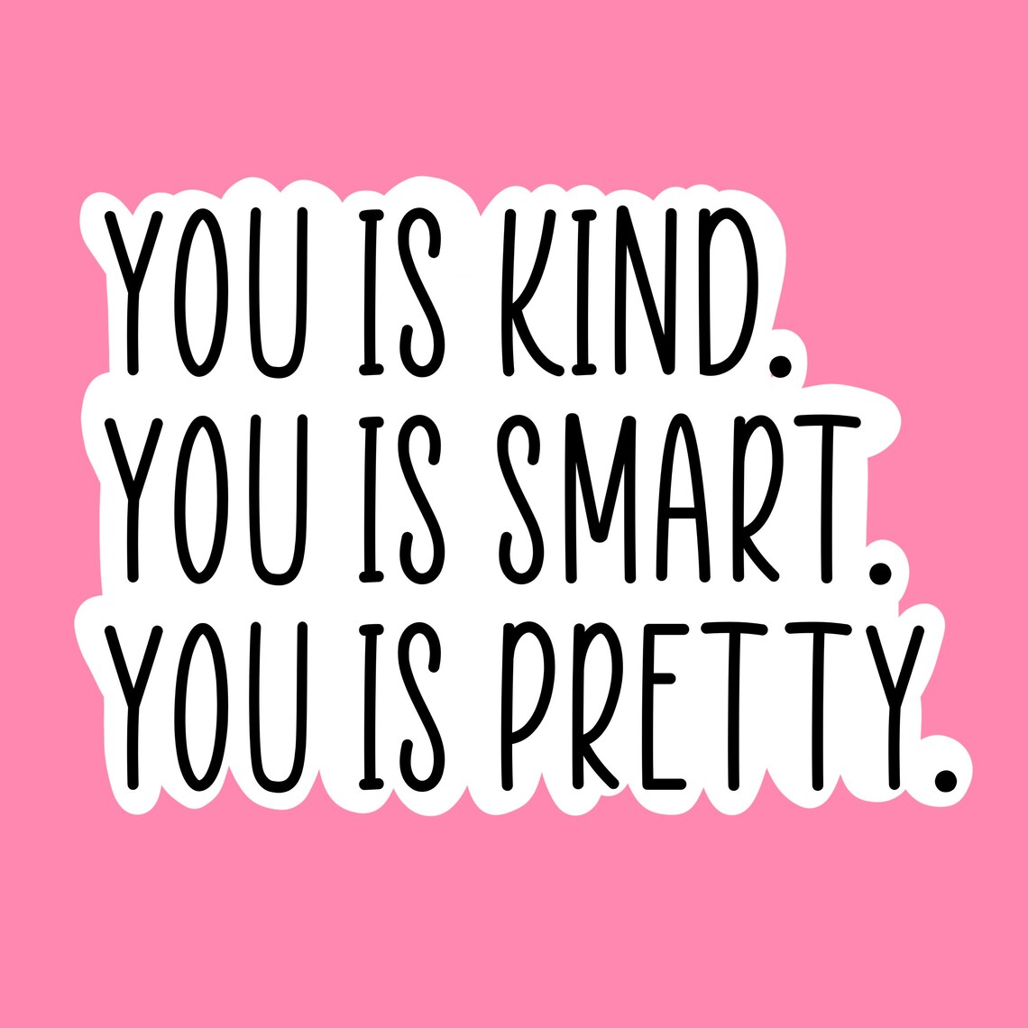 You is Kind, You is Smart, You is Pretty Sticker - Etsy