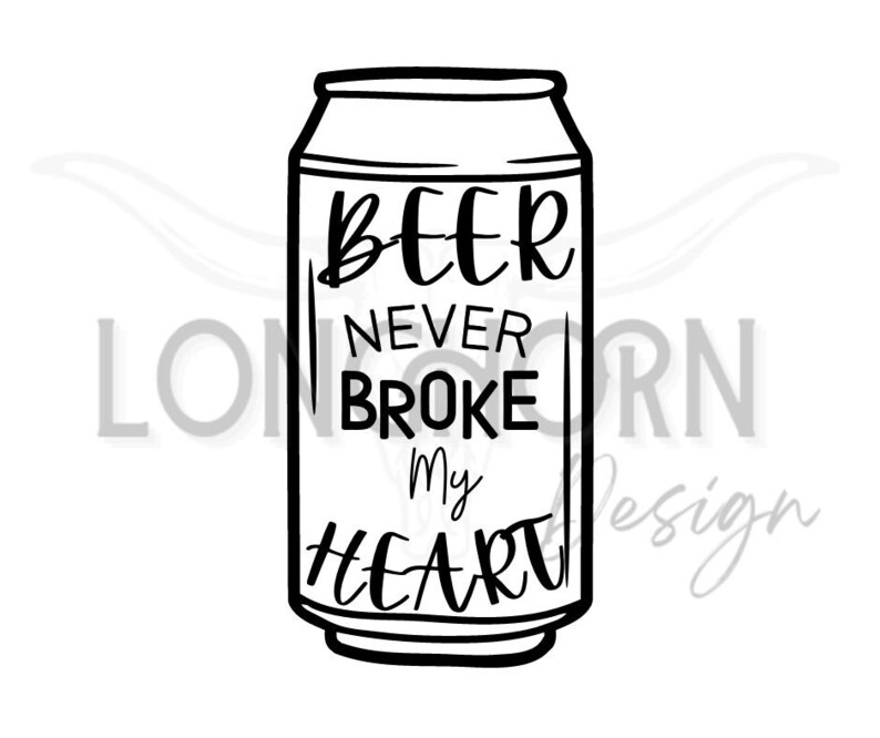 Beer Never Broke My Heart SVG - Etsy Beer Never Broke My Heart SVG - Etsy