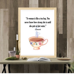 A Woman is Like a Tea Bag, Printable Art, Inspiring Home Decor ...