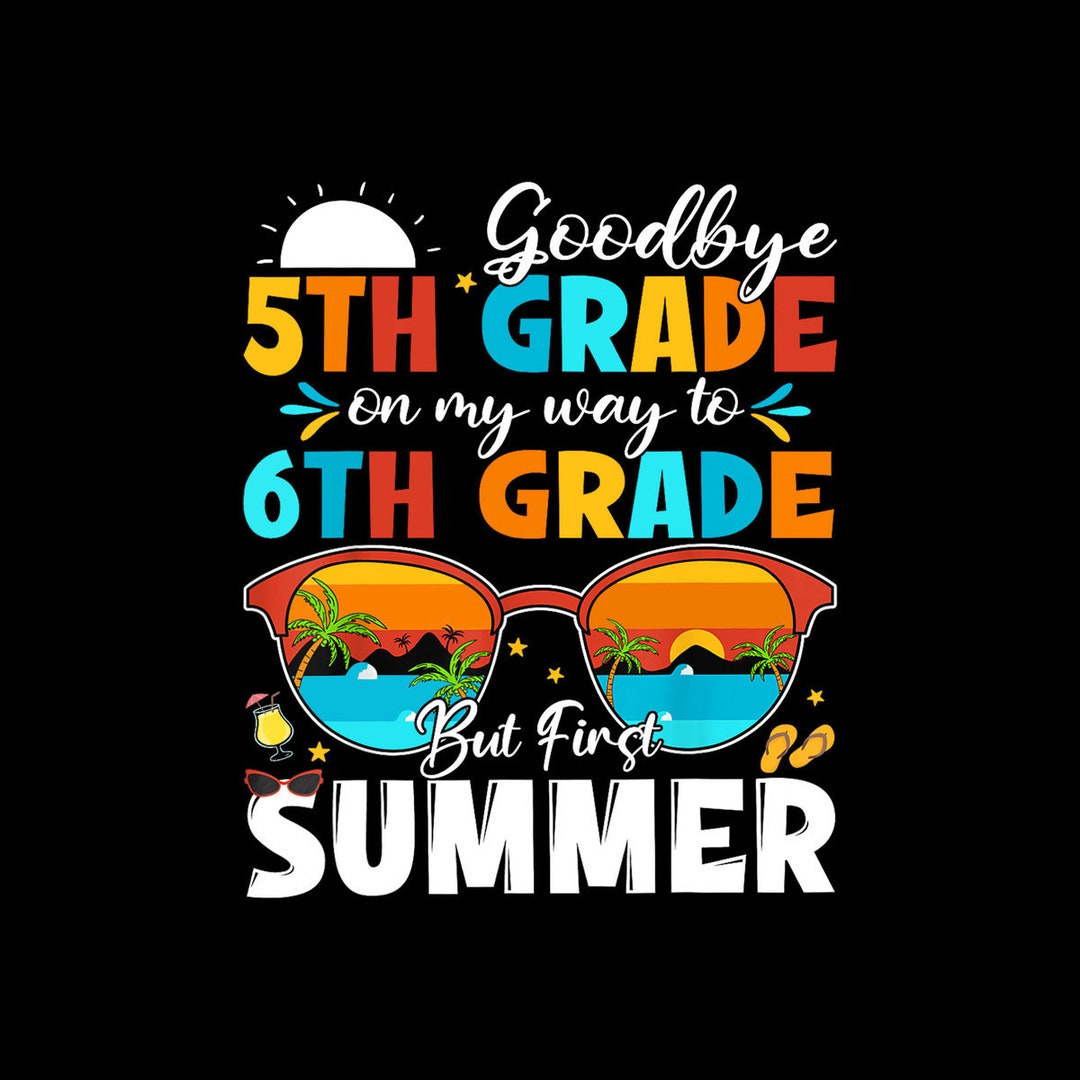 Goodbye 5th Grade Graduation to 6th Grade Hello Summer Digital - Etsy
