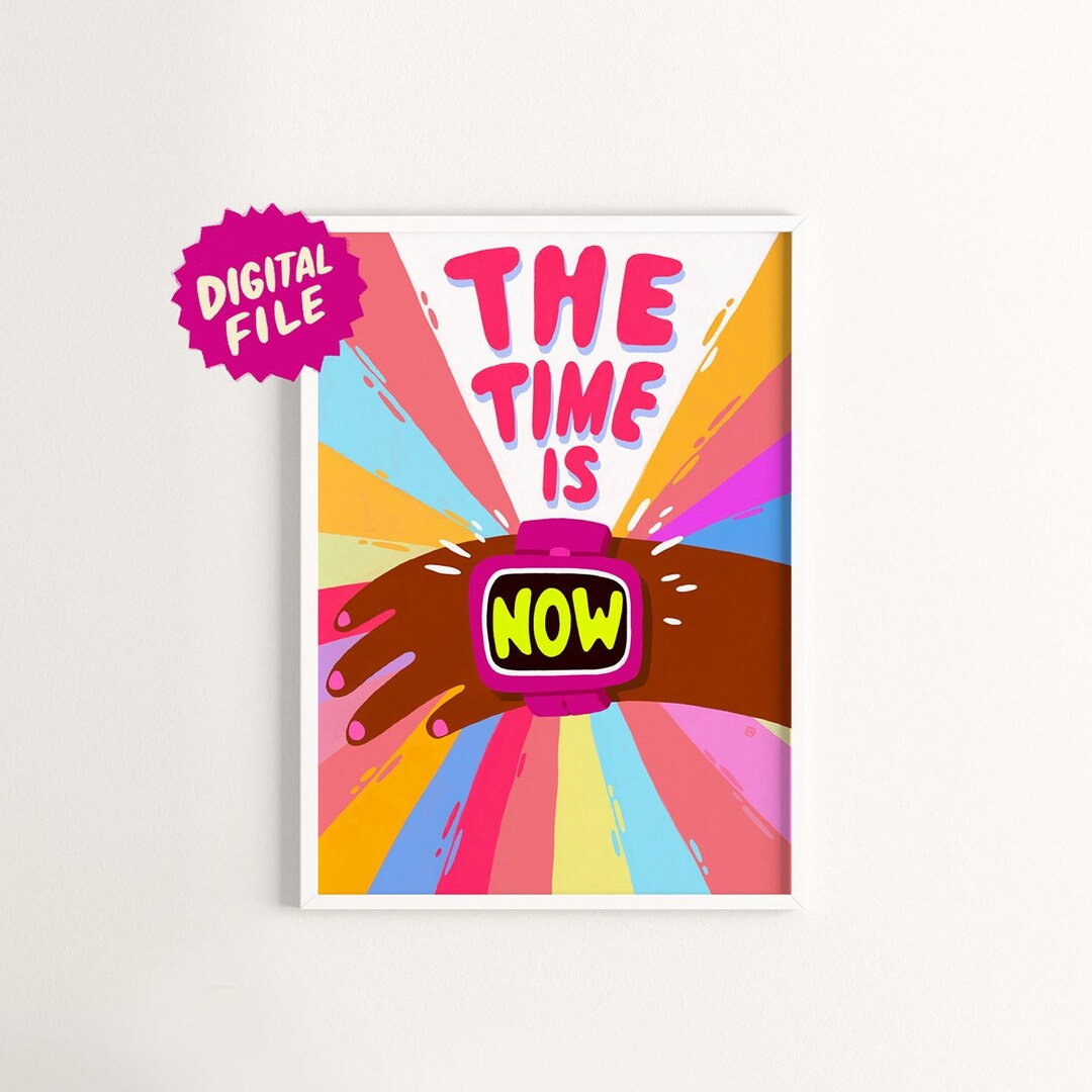 The Time is Now Poster or Card | Printable Digital File | A2 Print ...