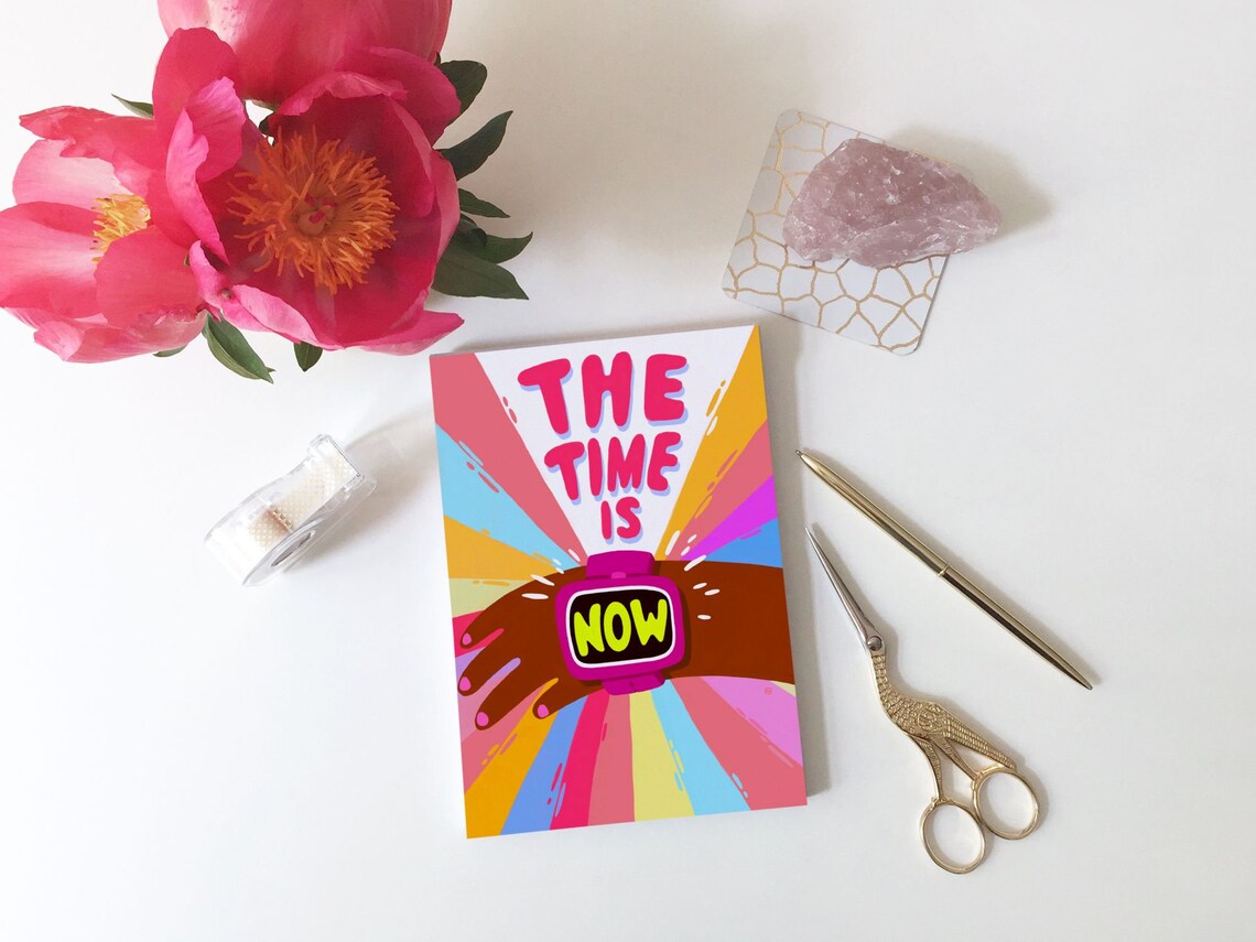 The Time is Now Poster or Card | Printable Digital File | A2 Print ...