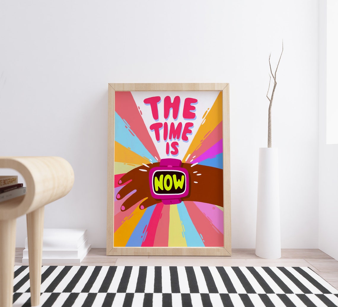 The Time is Now Poster or Card | Printable Digital File | A2 Print ...