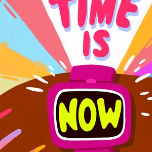 The Time is Now Poster or Card | Printable Digital File | A2 Print ...