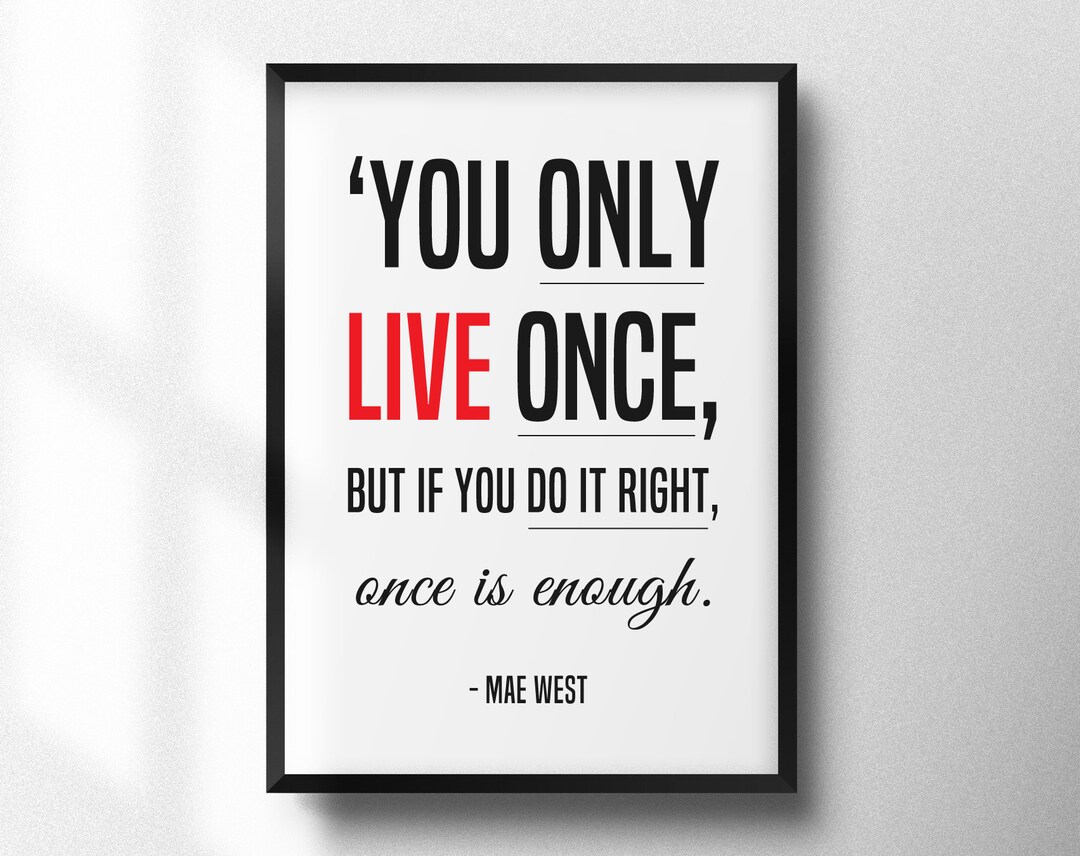 Printable Poster, You Only Live Once, Mae West Quote, Inspirational ...