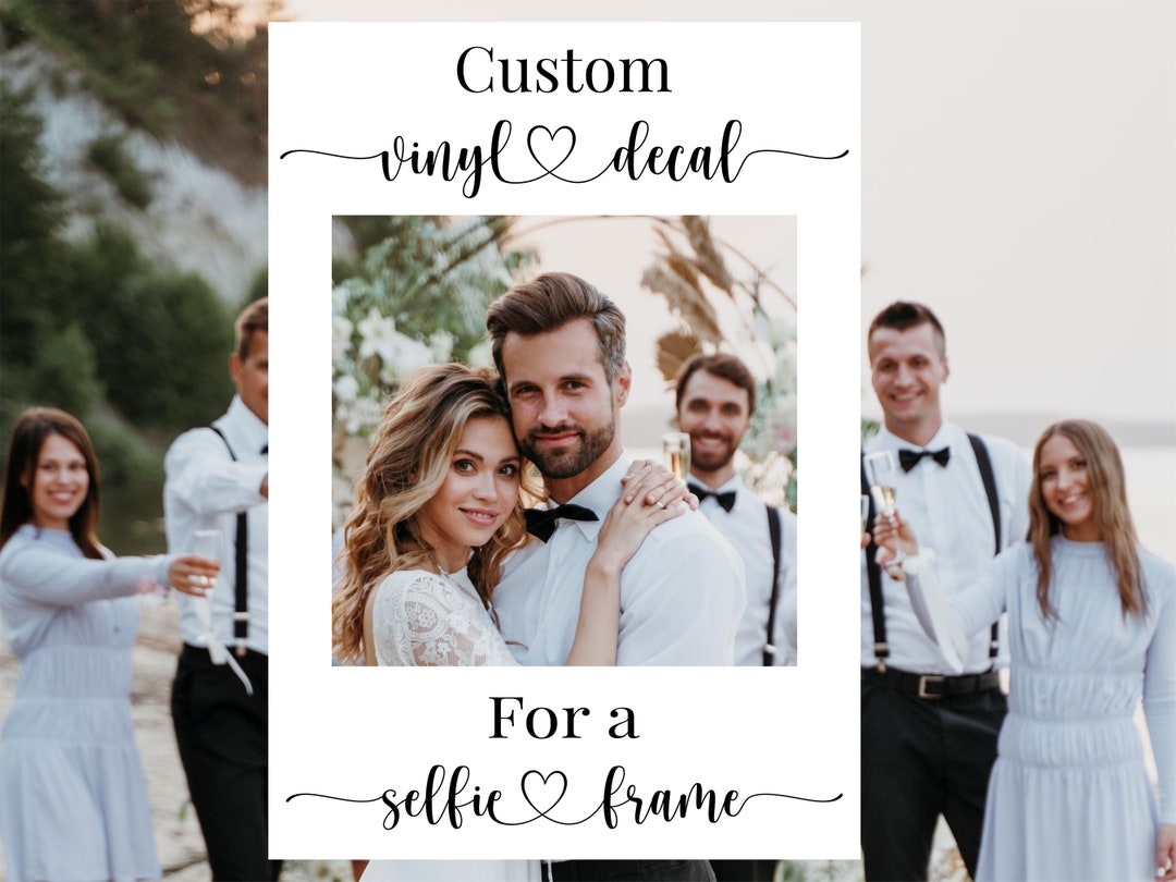 VINYL DECAL for Selfie Frame, Photo Booth Decal, Wedding Selfie Frame ...