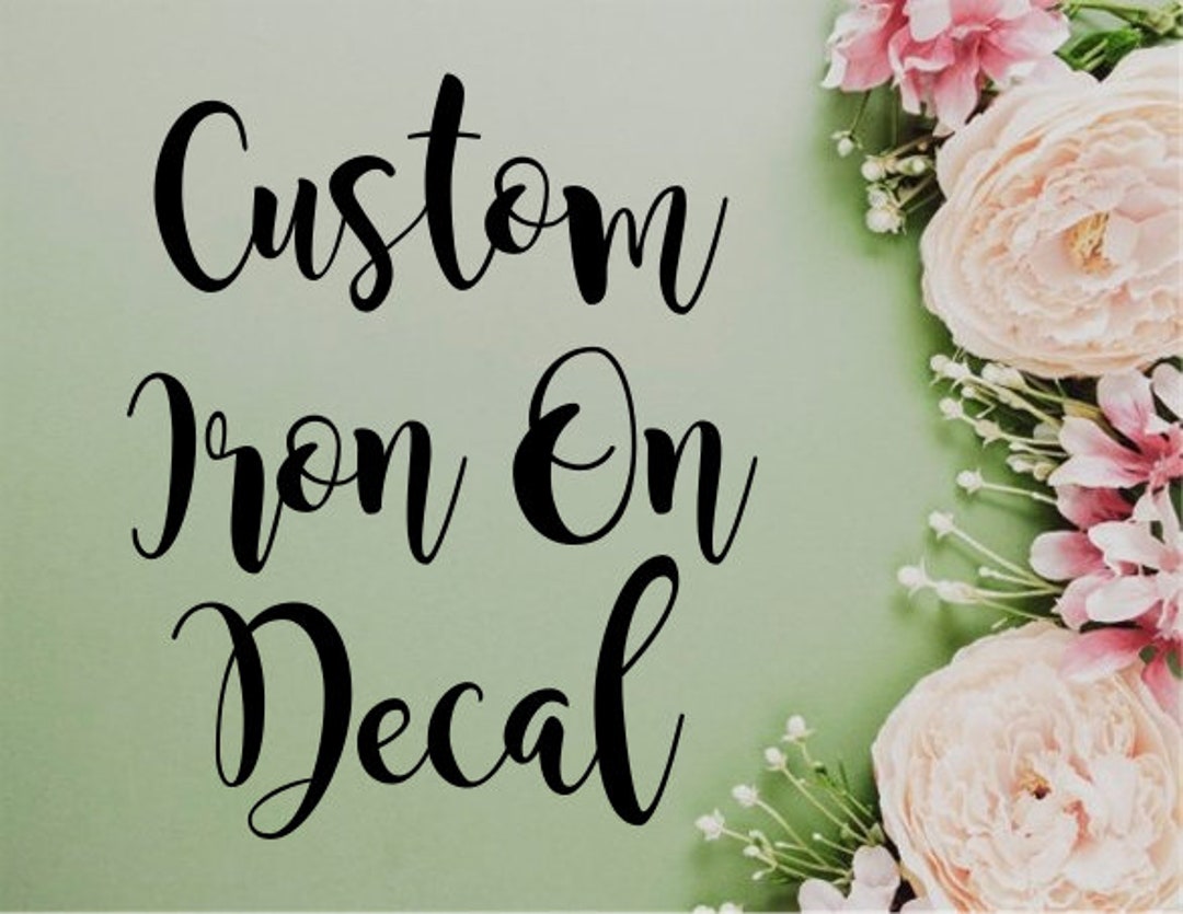 Custom Iron on Decal Custom HTV Decal Iron on Transfer Iron - Etsy