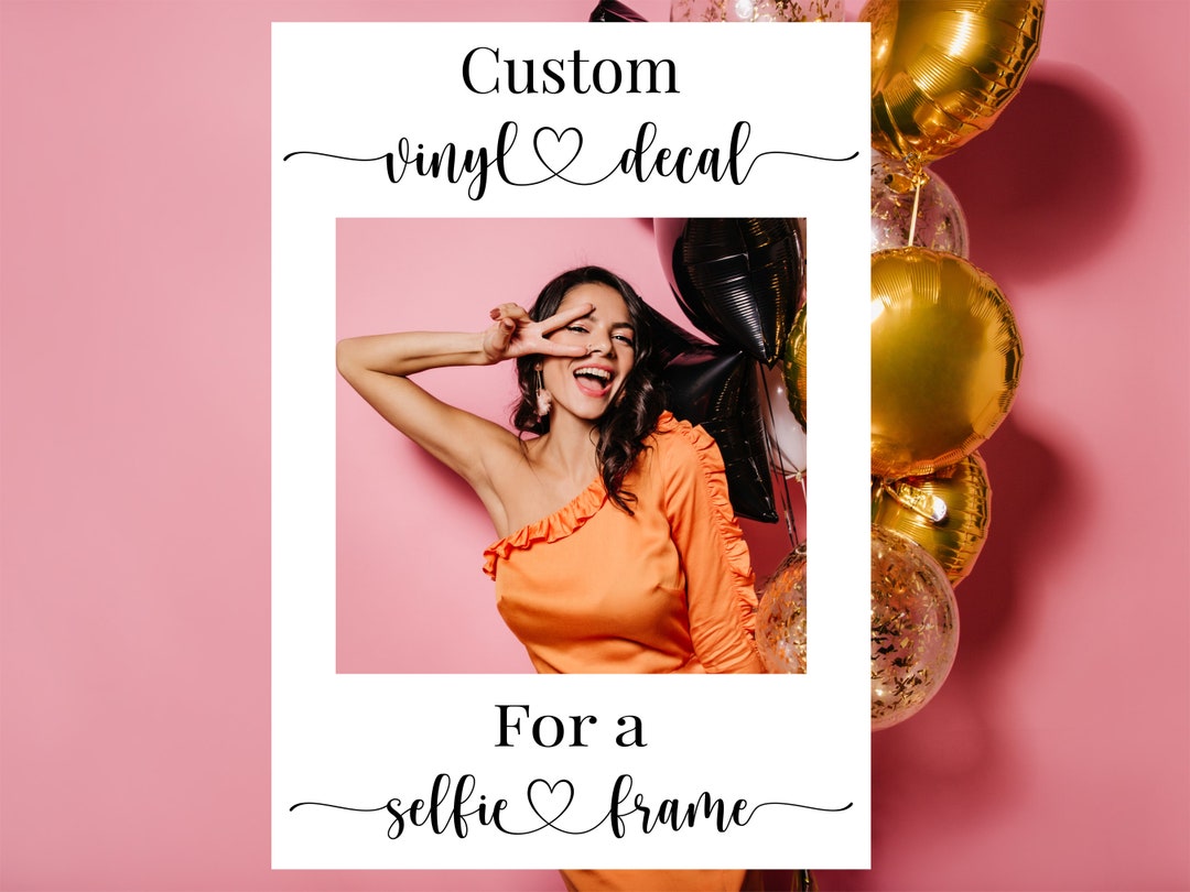 VINYL DECAL for Selfie Frame, Photo Booth Decal, Wedding Selfie Frame ...