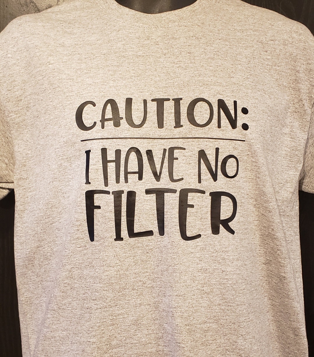 Caution: I Have No Filter T-shirt, I Have No Filter Shirt, Funny Tee ...