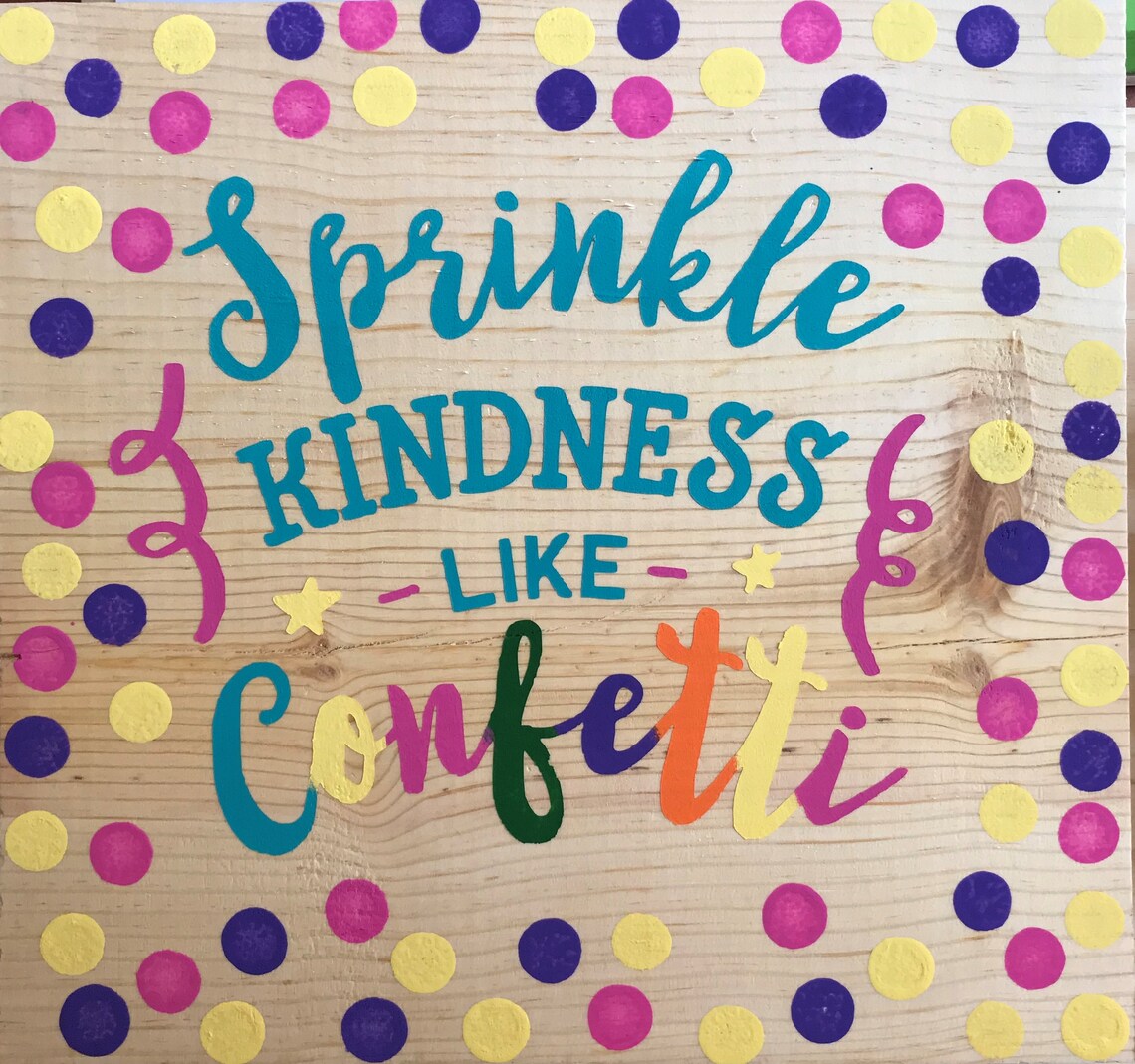 Multi Color Sprinkle Kindness Like Confetti Wood Sign - Etsy