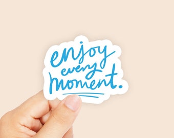 Enjoy Every Moment Sticker | Positivity Sticker | Mental Health Sticker ...