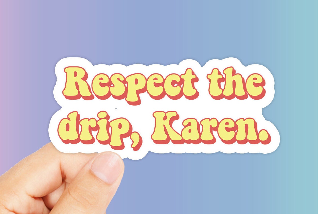 Respect The Drip Karen Sticker Karen Sticker Laptop | Etsy