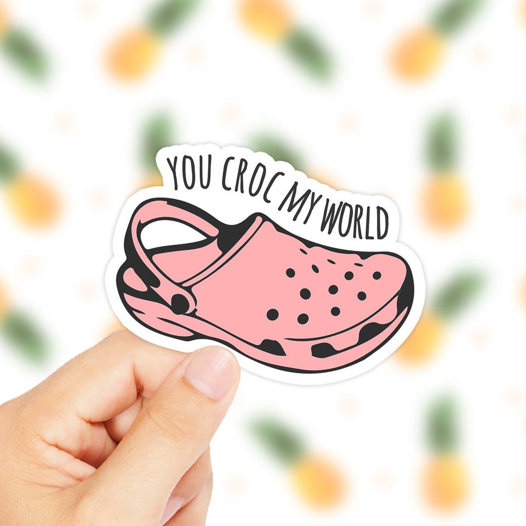 You Croc My World Sticker - You Rock My World Sticker - Cute Pun ...