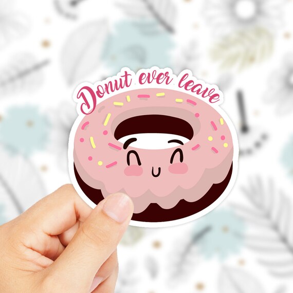 Donut Ever Leave Sticker | Etsy