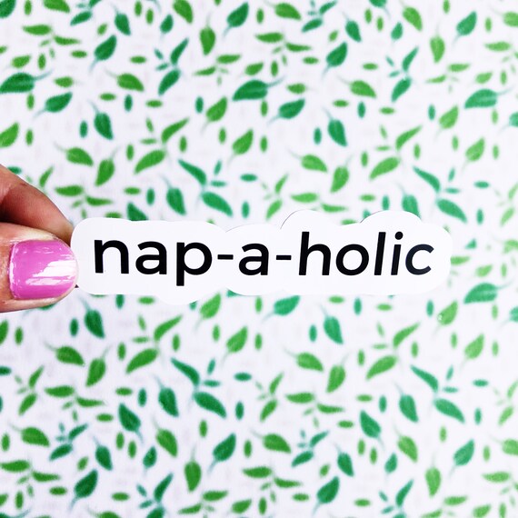 Nap-A-Holic Sticker Nap Sticker Funny Sticker Laptop | Etsy