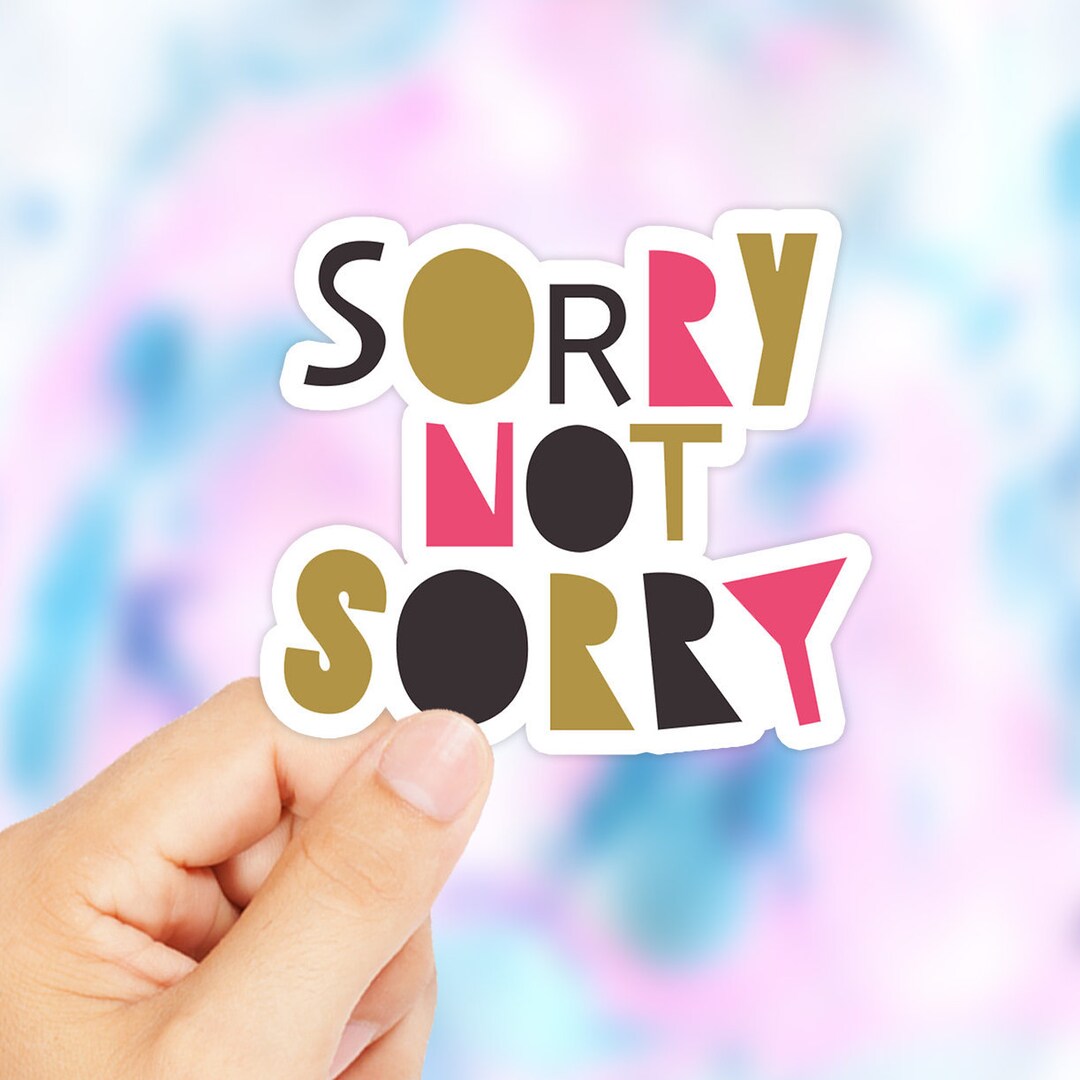 Sorry Not Sorry Sticker - Not Sorry Sticker - Funny Sticker - Girl Gift ...