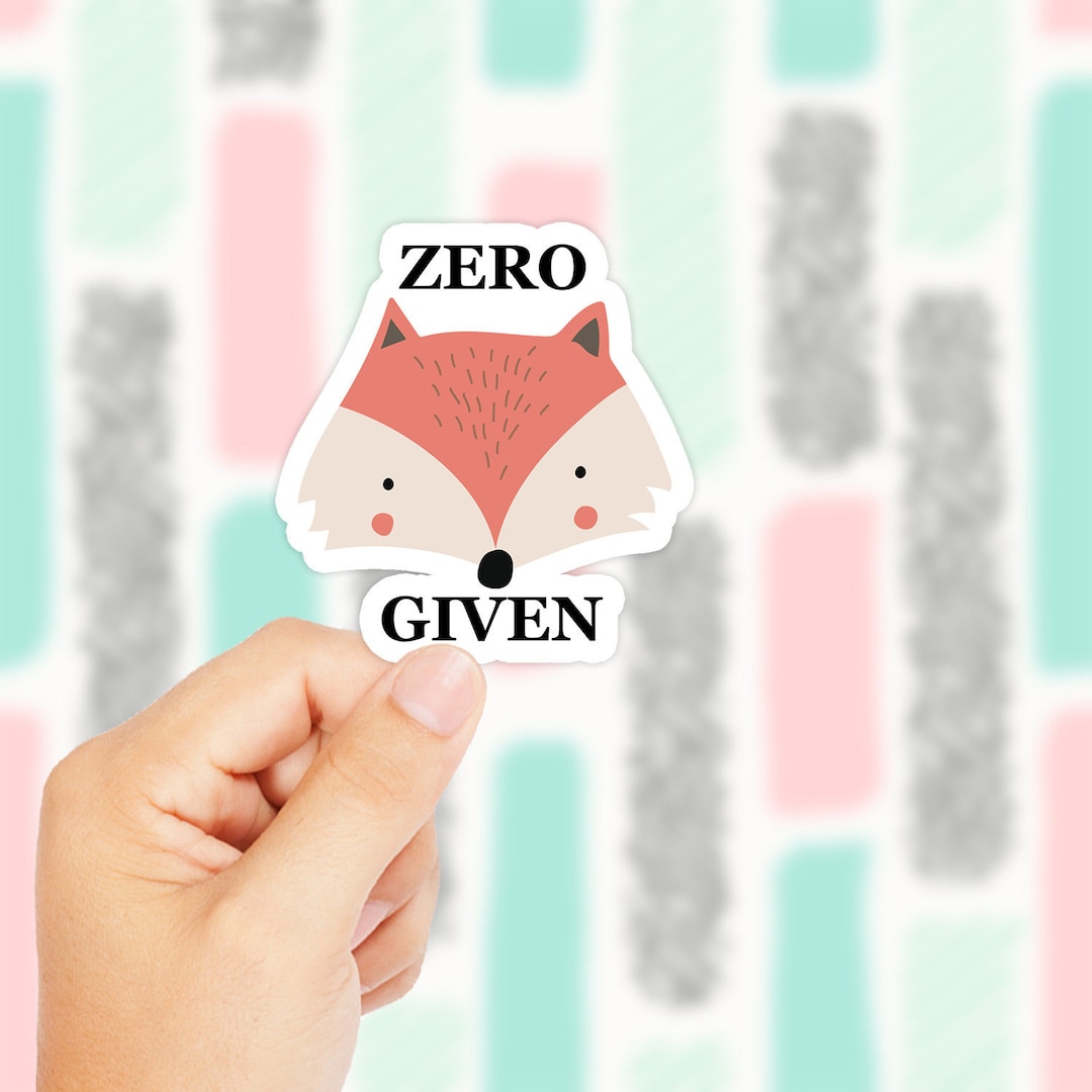 Zero Fox Given Sticker Funny Pun Sticker Fox Sticker Nature Sticker ...