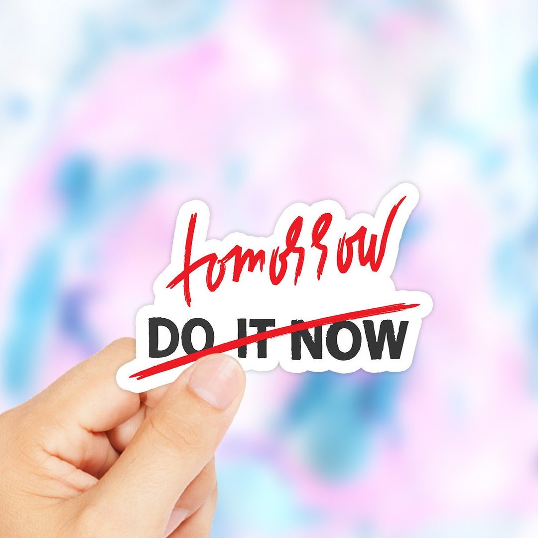 Do It Now Sticker Do It Tomorrow Sticker Funny Sticker Popular Sticker ...
