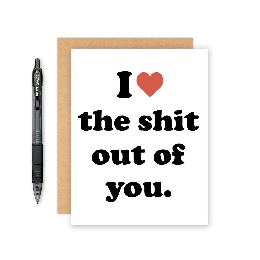 Love Card I Love the Shit Outta You Card Cute Card Valentines Day BF ...