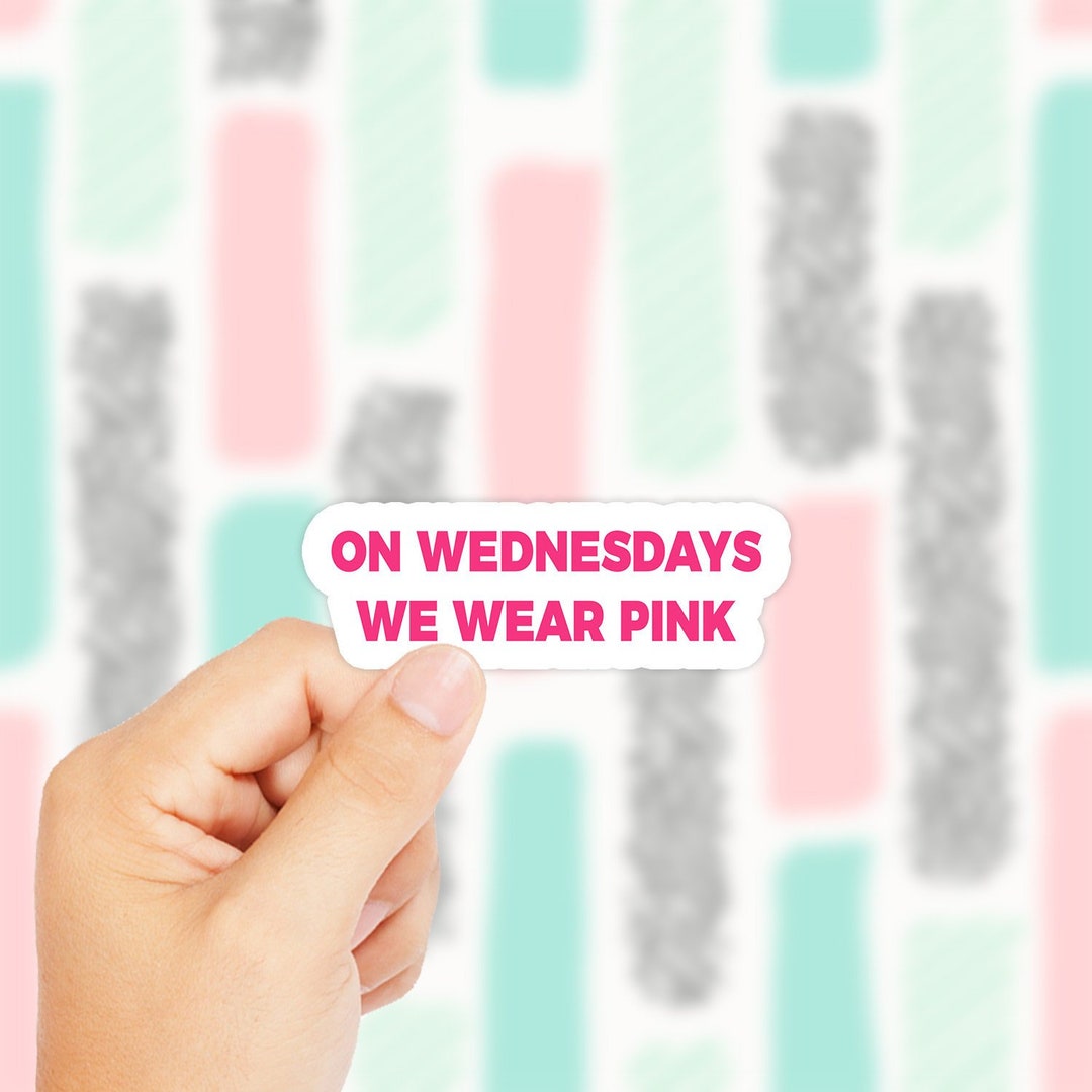On Wednesdays We Wear Pink Sticker - Etsy
