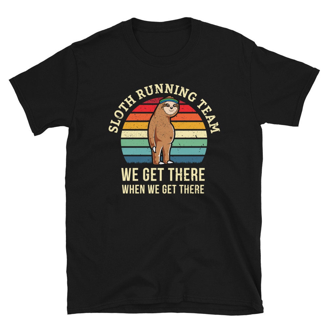 Funny Running Shirt - Funny Runner Gifts - Sloth Lover - Sloth Shirt ...
