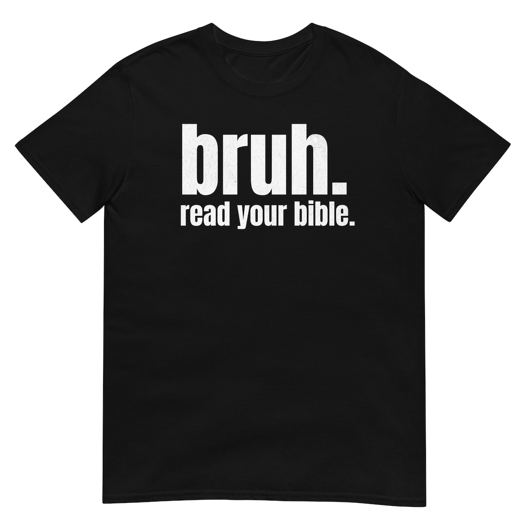 Bruh Shirt, Funny Christian Tshirts, Read Your Bible T-shirt, Bible ...