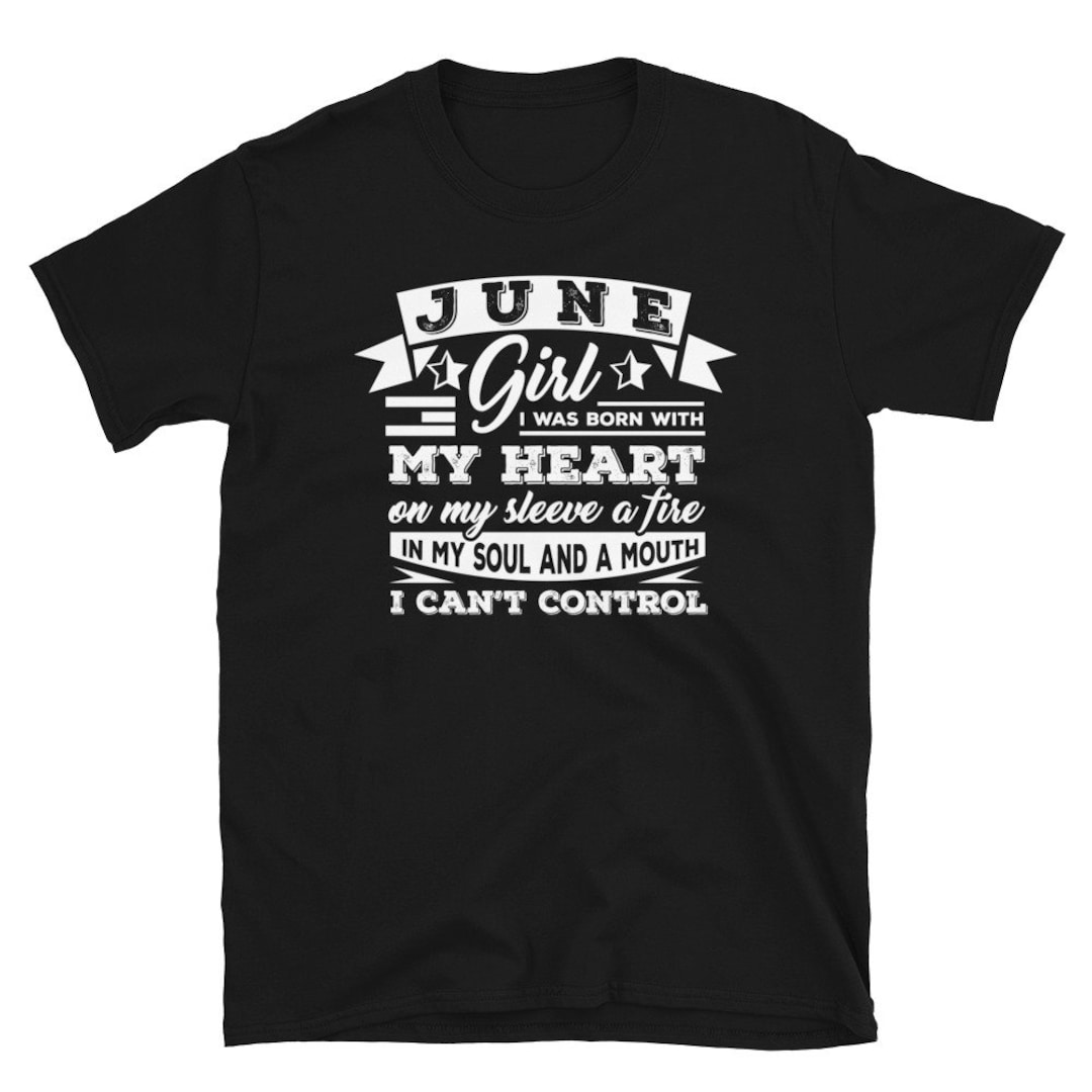 June Girl T Shirt June Born Shirt Born in June Shirt Birthday Month ...