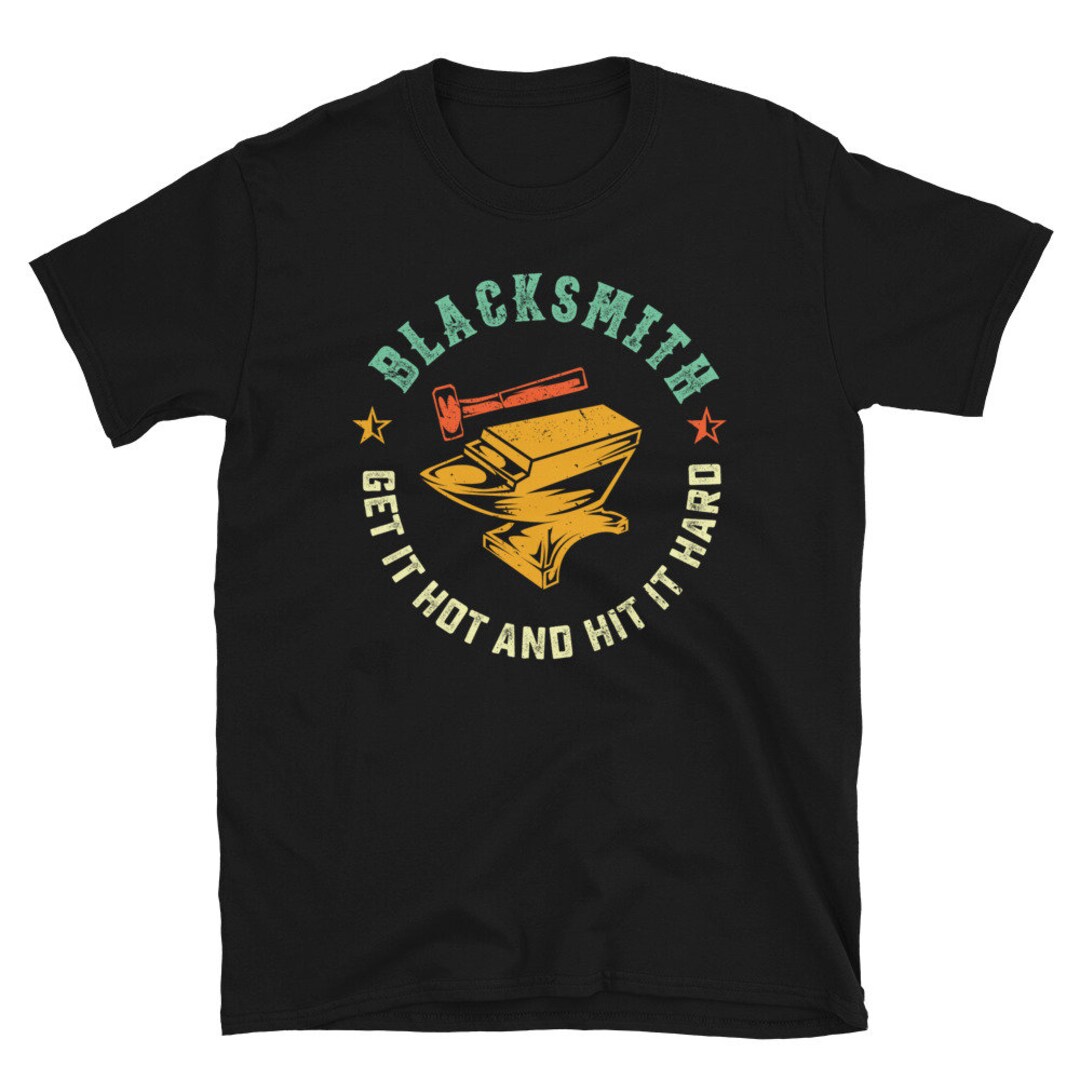 Funny Blacksmith Shirt - Funny Blacksmith Gifts - Unique Blacksmithing ...