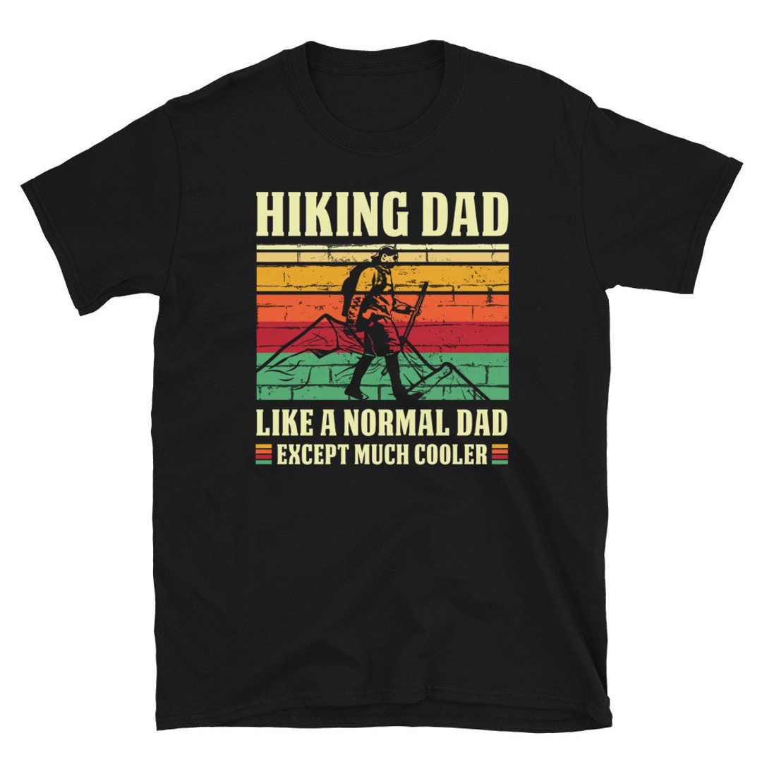 Hiking Dad Shirt, Hiker Dad Shirt, Dad Hiking Gifts, Dad Hiking T Shirt ...