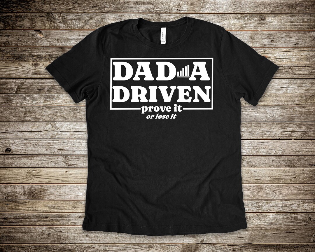Data Driven Shirt, Funny Dad Shirts, Data Analyst T Shirt for Men, Gift ...