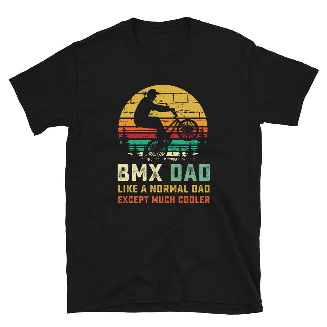 BMX Dad Shirt - Unique Bike Rider Gift - Biking Gifts - Freestyle ...