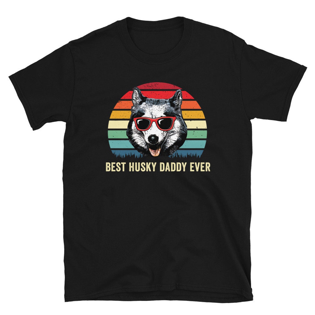 Best Husky Daddy Ever - Siberian Husky Shirt - Husky Dog Gift - Huskies ...