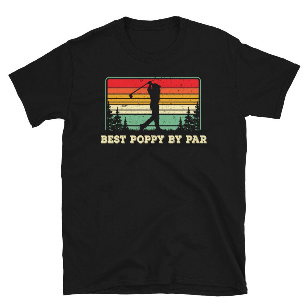 Best Poppy by Par Golf Shirt, Golf Shirt, Grandpa Golf Shirt, Golfer ...