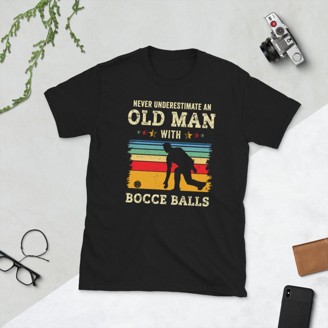 Funny Old Man Bocce Ball Shirt, Grandpa Bocci Ball Shirt, Boccia Ball ...