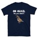 Funny Quail Shirt - Quail Hunting - Quail Hunter - Bird Hunting - Bird ...