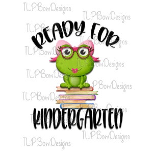 Ready for Kindergarten School Frog -back to School - PNG File Download ...