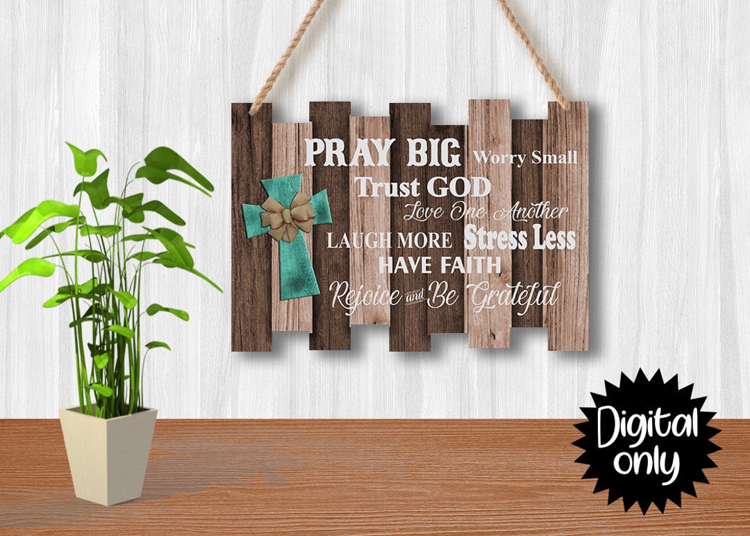 Pray Big...wood Plank Sign Door/wall Hanger - Sublimation- PNG File ...