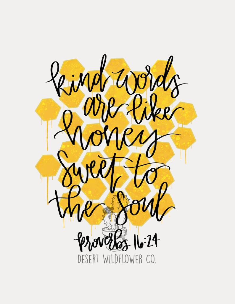 Proverbs 16:24 Kind words are like honey sweet to the soul. | Etsy