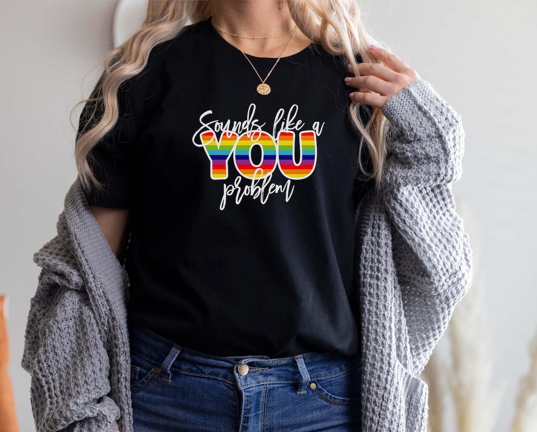 Sounds Like a You Problem (white) Rainbow - Digital Png File - T-shirt ...