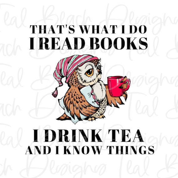 Read Books Drink Tea Know Things Owl Digital Png File | Etsy