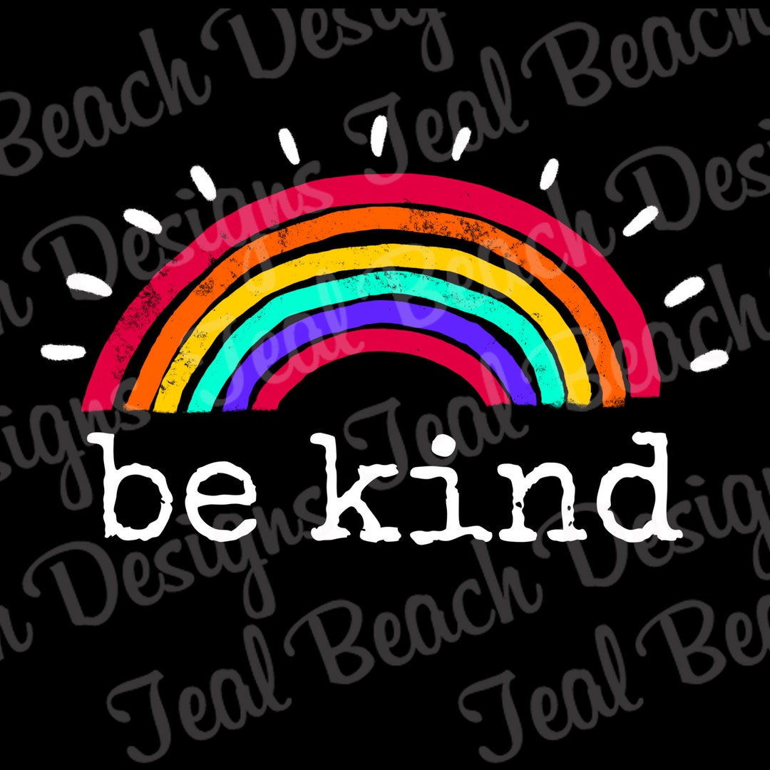 Be Kind Rainbow Digital Png File T-shirt Sublimation - Etsy