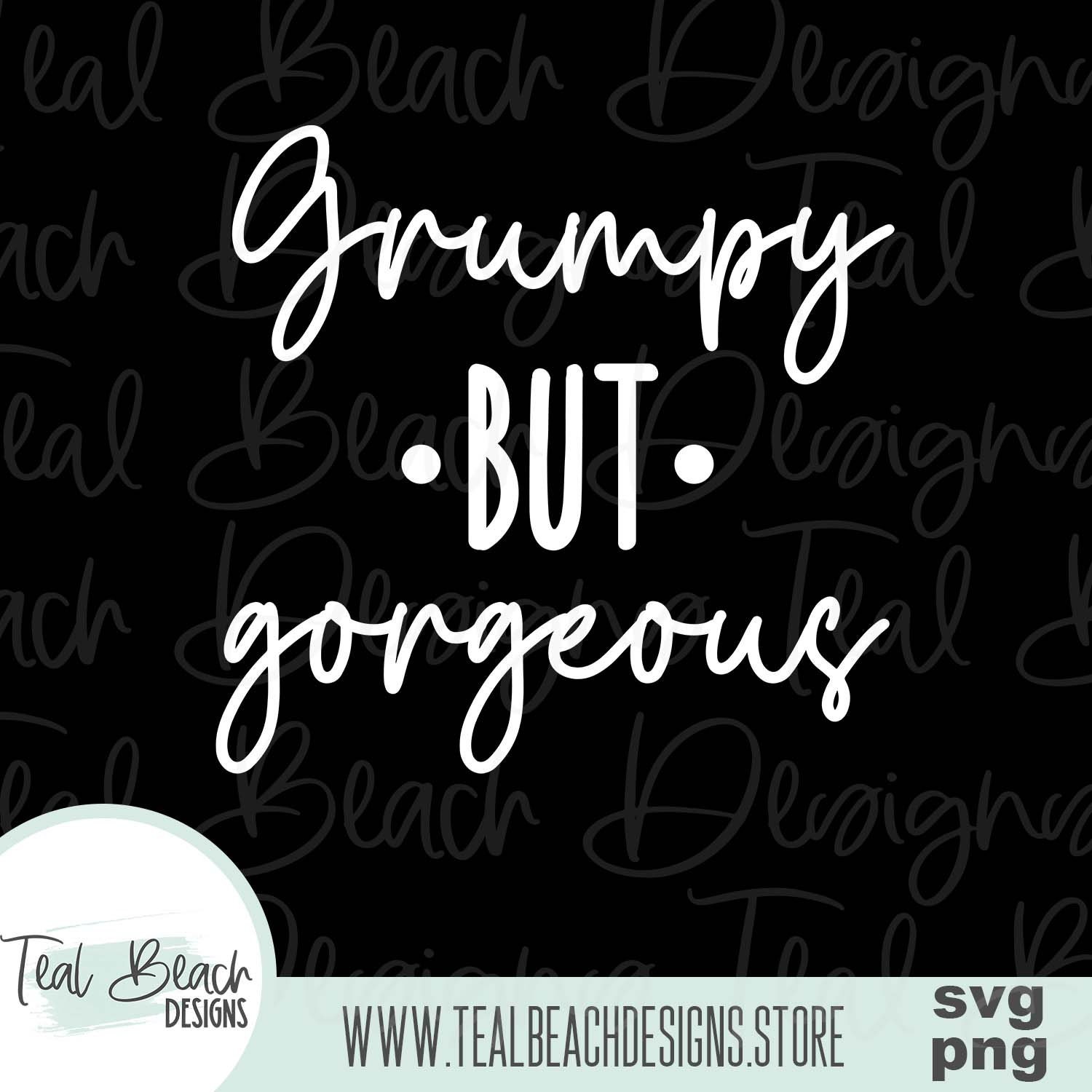 Grumpy but Gorgeous svg & png | Etsy