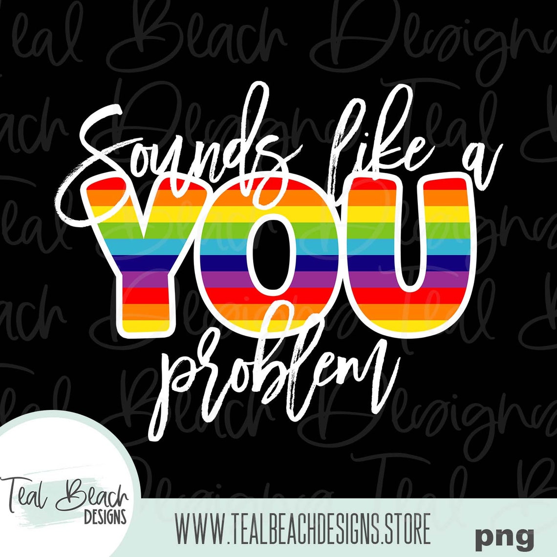 Sounds Like a You Problem white Rainbow Digital Png File - Etsy