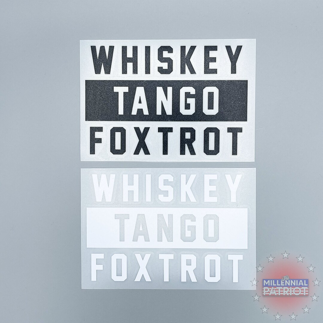 Whiskey Tango Foxtrot Vinyl Decal, Whiskey Tango Foxtrot Vinyl Sticker ...