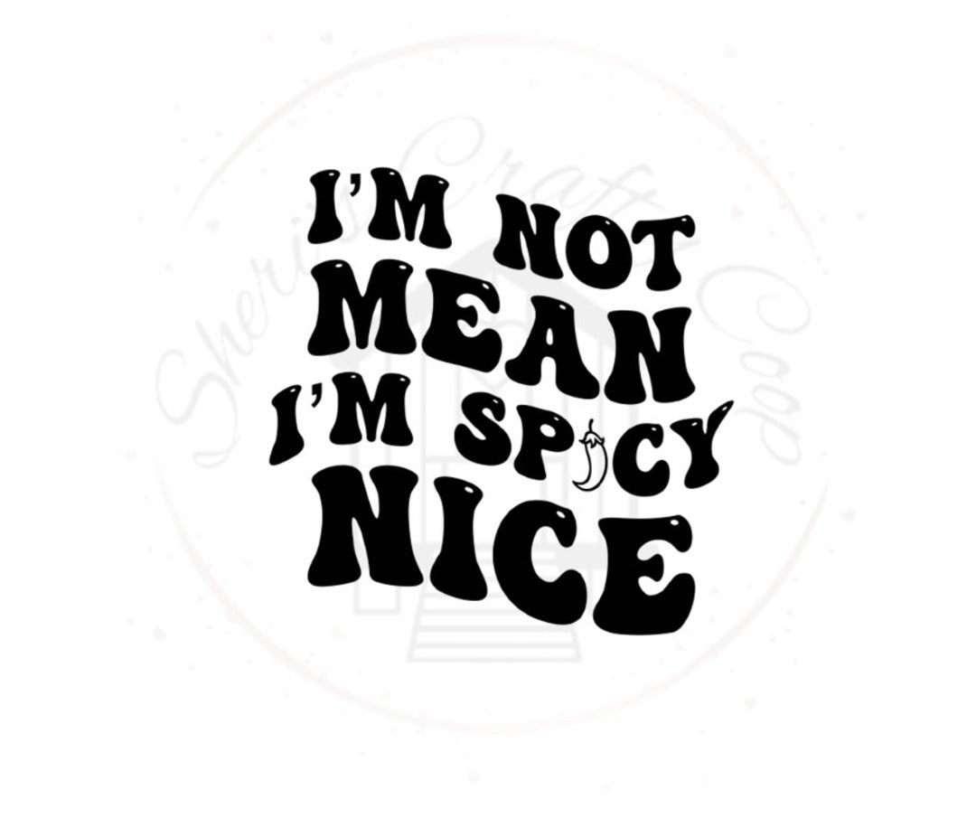 I'm Not Mean I'm Spicy DTF Transfer Print Ready to Press - Etsy
