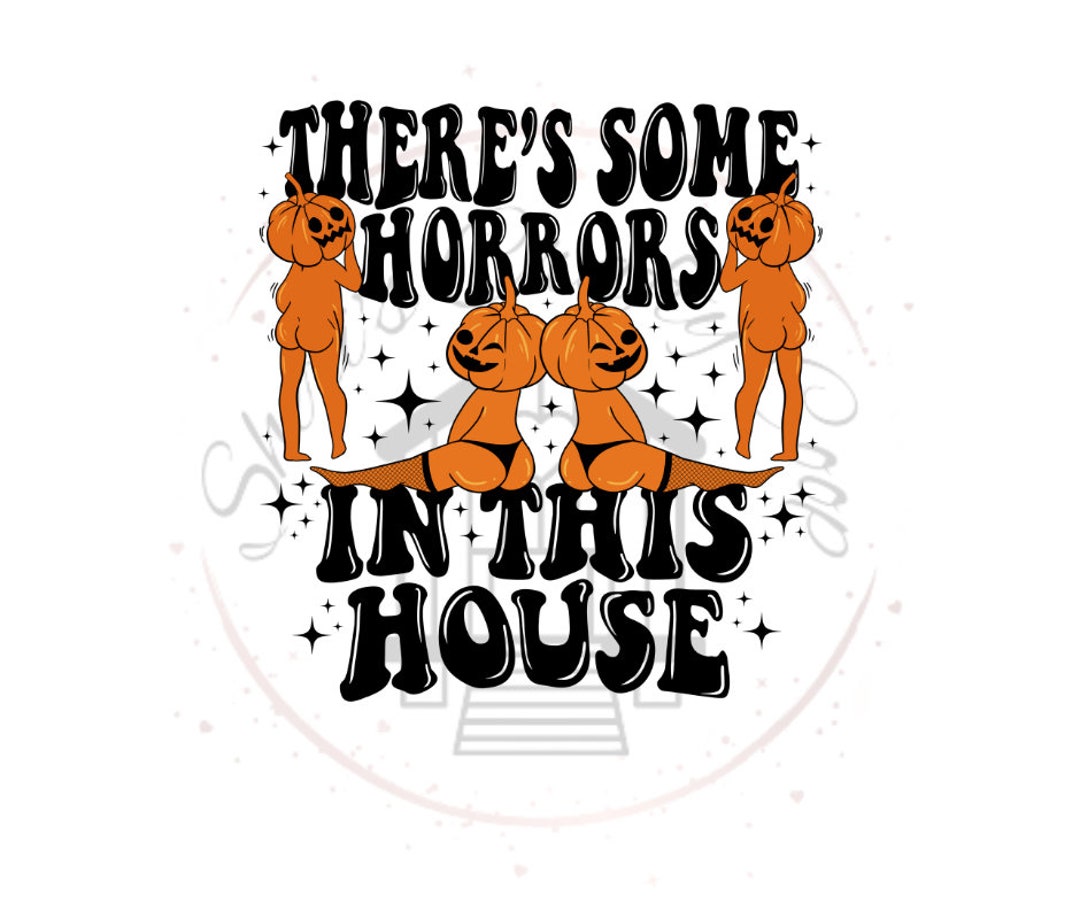 Thers's Some Horrors in This House DTF Transfer Print(only) Ready to ...