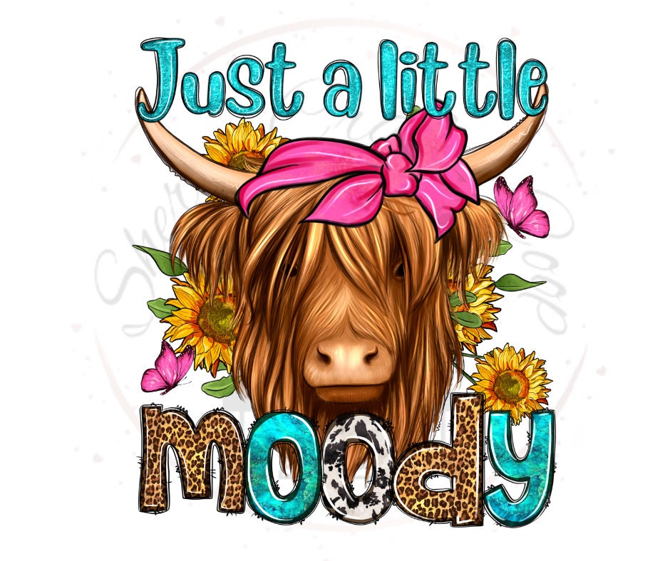 Just A Little Moody Heifer DTF Transfer Print(only) Ready to Press - Etsy