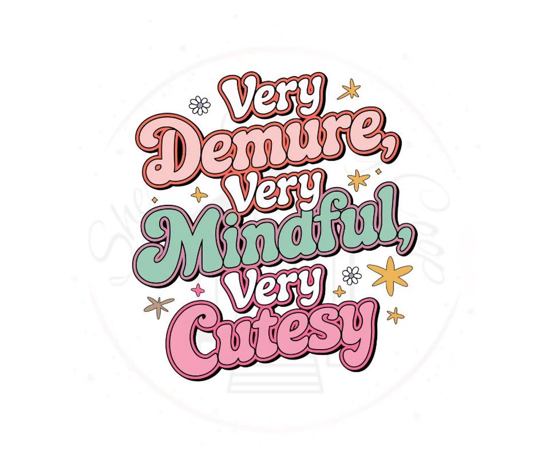 Very Demure- Very Mindful- Very Cutesy- Demure DTF Transfer Print ...