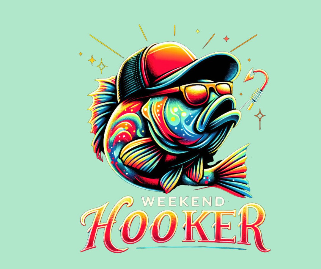 Weekend Hooker Fishing DTF Transfer Print Ready to Press - Etsy