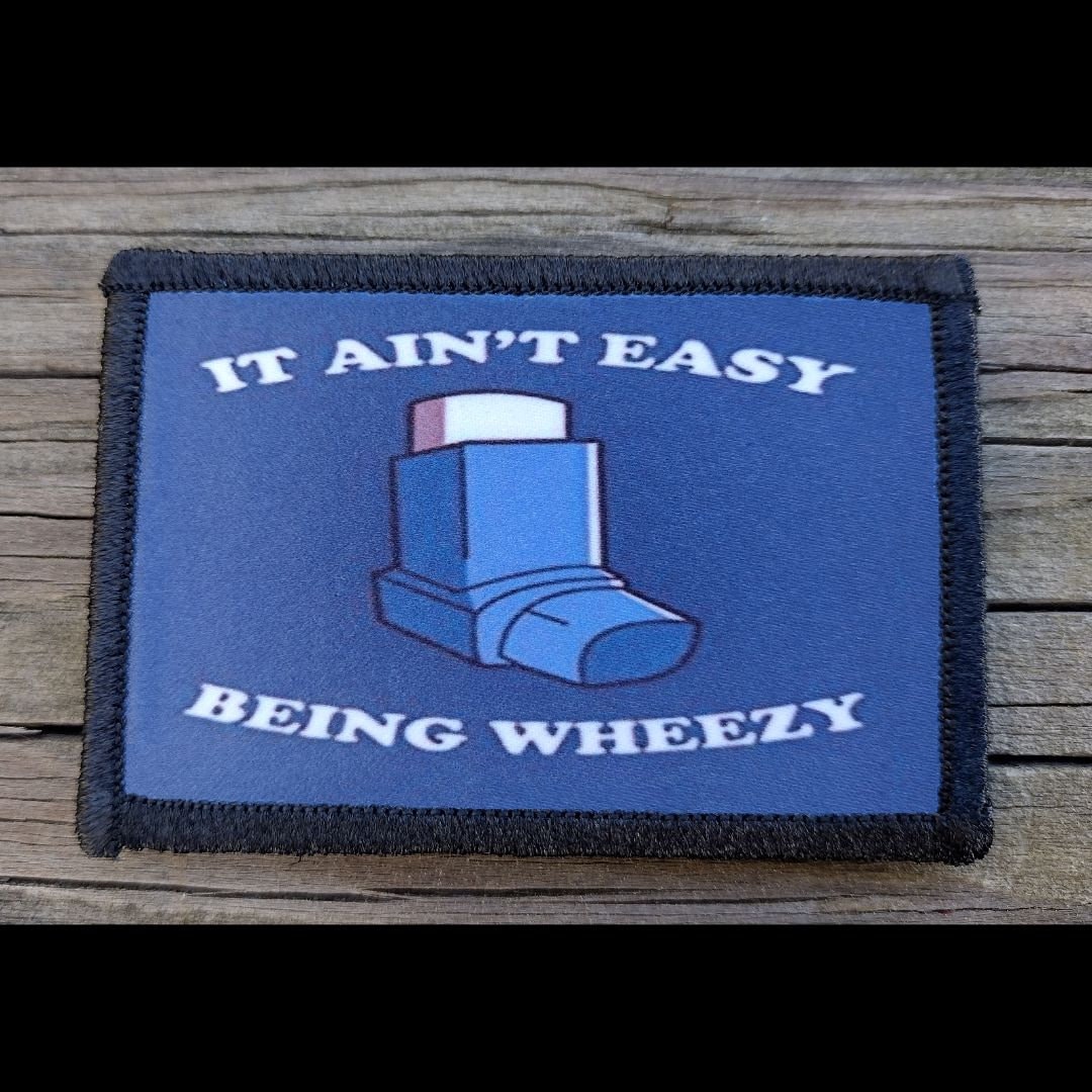 It Aint Easy Being Wheezy Asthma Morale Patch Hook and Loop Backing for ...